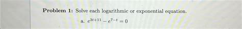 Solved Problem Solve Each Logarithmic Or Exponential Chegg