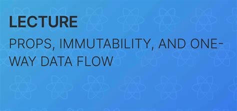 Props Immutability And One Way Data Flow By Firat Atalay Medium