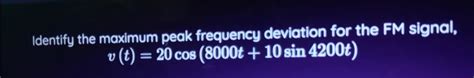 Solved Identify The Maximum Peak Frequency Deviation For The