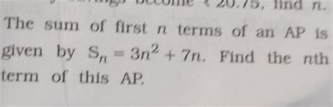 The Sum Of First N Terms Of An Ap Is Given By Sn 3n27n Find The Nth Te