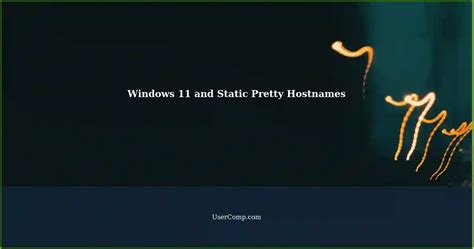 windows 11 support for static pretty hostnames similar to systemd s