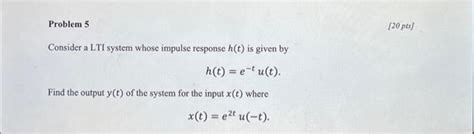 Solved Problem 5 [20 Pts] Consider A Lti System Whose