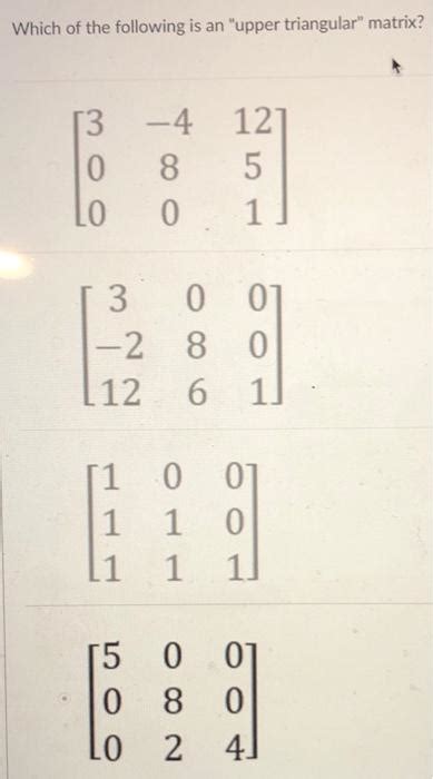 Solved Which Of The Following Is An Upper Triangular Chegg