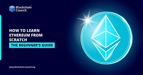 How To Learn Ethereum From Scratch The Beginners Guide