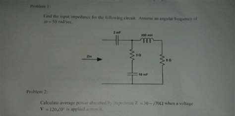 Solved Problem Find The Input Impedance For The Following Chegg