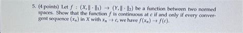 Solved 5 4 Points Let F X ∥⋅∥1 → Y ∥⋅∥2 Be A Function