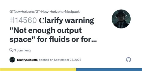 Сlarify Warning Not Enough Output Space For Fluids Or For Items · Issue 14560 · Gtnewhorizons
