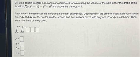 Solved Set Up A Double Integral In Rectangular Coordinates For Calculating The Volume Of The