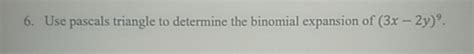 Solved Use Pascals Triangle To Determine The Binomial