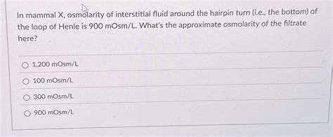 Solved In Mammal X ﻿osmolarity Of Interstitial Fluid Around