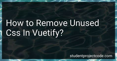 how to remove unused css in vuetify in 2024