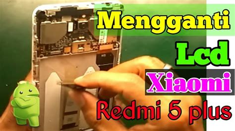 Cara Mengganti Lcd Xiaomi Redmi Plus Youtube