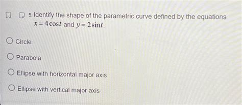 Solved 2 Select The Cartesian Form Of The Parametric Curve