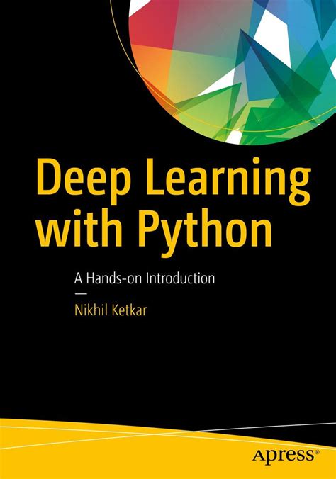Deep Learning With Python A Hands On Introduction Ketkar Nikhil 9781484227657 Books