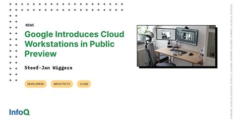 Google Introduces Cloud Workstations In Public Preview InfoQ