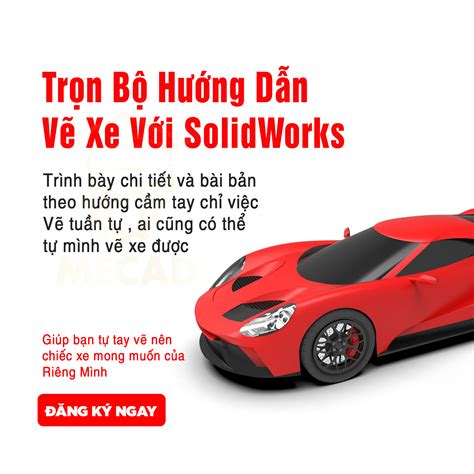 Giáo Trình Tự Học Solidworks Cadcamcnc Mecad Viet Nam