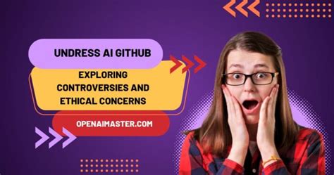 Undress AI GitHub Exploring Controversies And Ethical Concerns