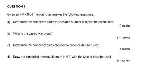 Solved QUESTION 4 Given An 4M X 8 Bit Memory Chip Answer Chegg Com