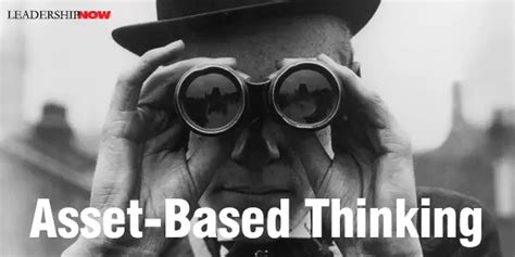 Asset Based Thinking The Leading Blog A Leadership Blog