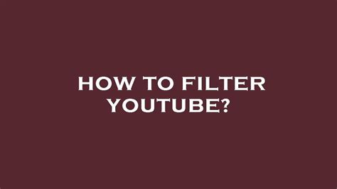 How To Filter Youtube Youtube