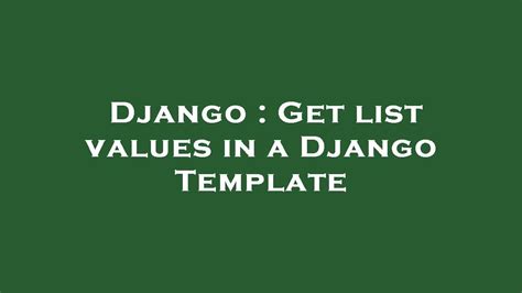 Django Get List Values In A Django Template Youtube