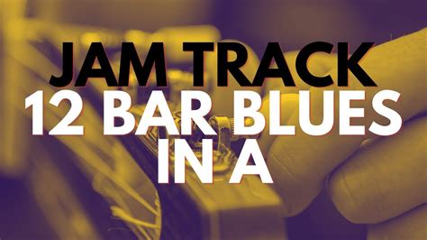 12 Bar Blues Backing Track In A Jam Track Youtube