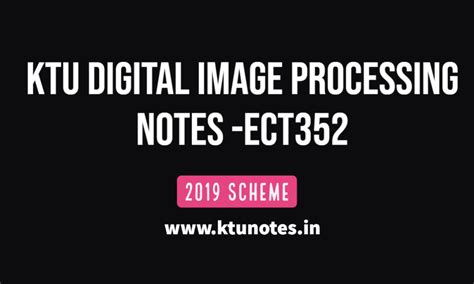 Ktu Digital Image Processing Notes Ect352