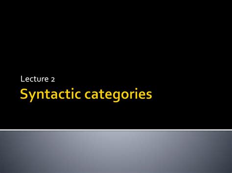 Ppt Syntactic Categories Powerpoint Presentation Free Download Id 2505799
