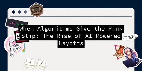 When Algorithms Give The Pink Slip The Rise Of Ai Powered Layoffs Hemaks Expert Tutorials