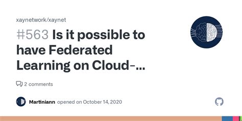 Is It Possible To Have Federated Learning On Cloud Edge Issue Xaynetwork Xaynet Github