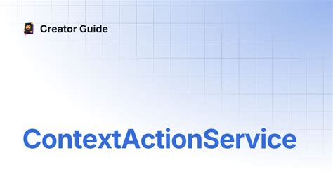 Contextactionservice Creator Guide