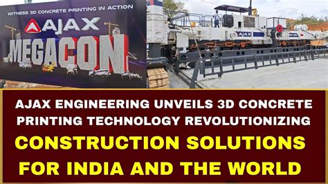 Ajax Engineering Unveils 3d Concrete Printing Technology Revolutionizing Construction Solutions