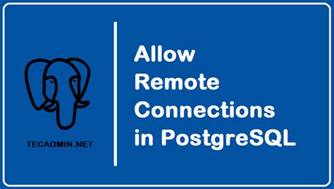 Jak skonfigurować PostgreSQL aby umożliwić zdalne połączenia Ilinuxgeek