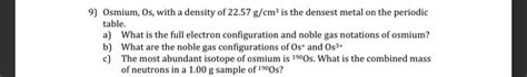 Osmium Os ﻿with A Density Of 22 57gcm3 ﻿is The