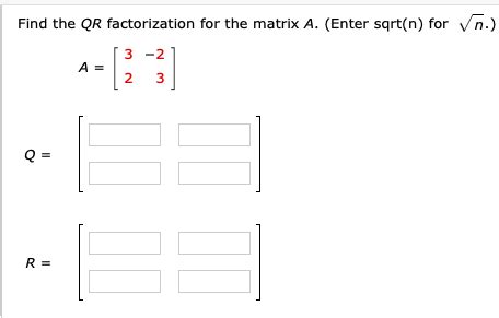 Solved Find The QR Factorization For The Matrix A Enter Chegg