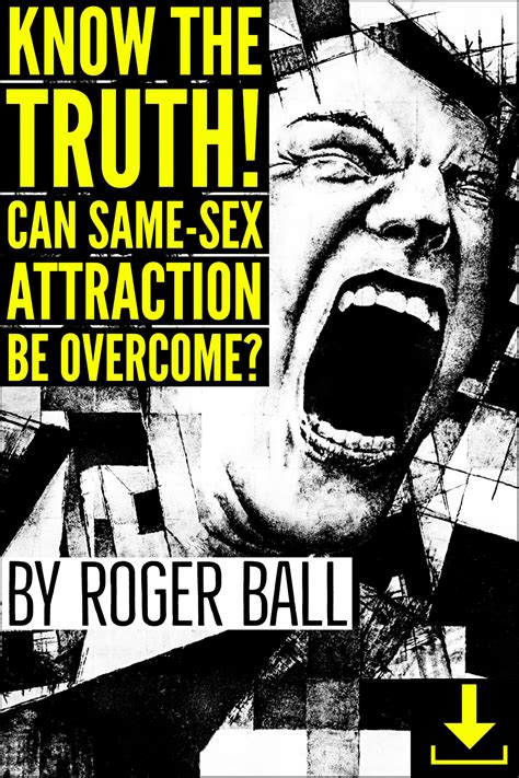 Know The Truth Can Same Sex Attraction Be Overcome By Roger Ball
