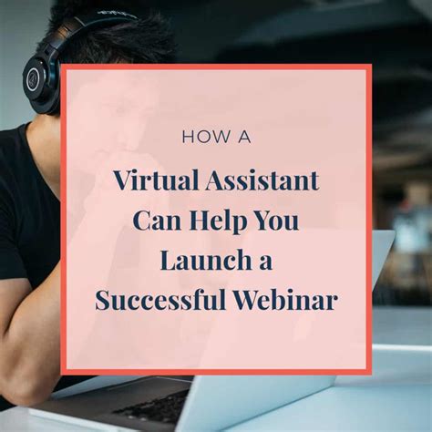 How A Virtual Assistant Can Help You Launch A Successful Webinar