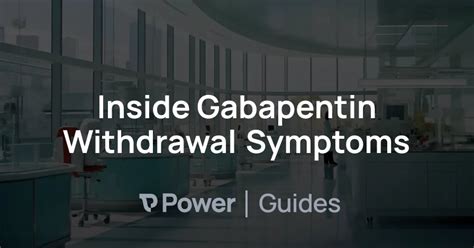 Inside Gabapentin Withdrawal Symptoms Power