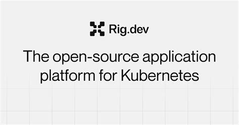 rig dev the open source application platform for kubernetes