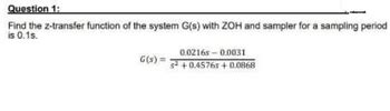 Answered Question Find The Z Transfer Function Of The System G S