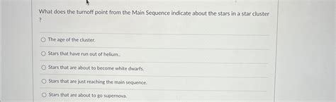 Solved What Does The Turnoff Point From The Main Sequence