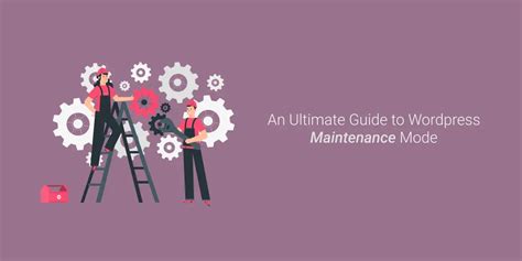An Ultimate Guide To Wordpress Maintenance Mode Ravenan