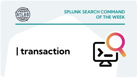 Splunk Search Command Of The Week Transaction Command Splunks Transaction Command Will