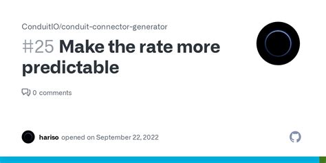 Make The Rate More Predictable Issue ConduitIO Conduit Connector Generator GitHub