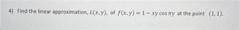 Solved 4 Find The Linear Approximation L X Y Of