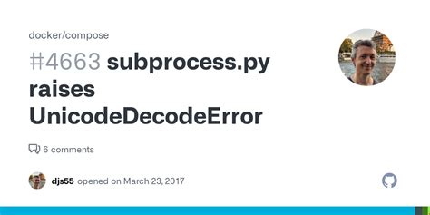 Subprocesspy Raises Unicodedecodeerror · Issue 4663 · Dockercompose · Github