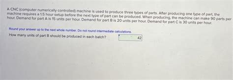 Solved A Cnc Computer Numerically Controlled Machine Is