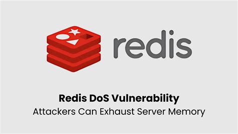 Redis Dos Vulnerability Attackers Can Exhaust Server Memory Or Cause Crashes