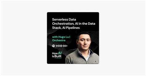 ‎how Ai Is Built 🛠 Serverless Data Orchestration Ai In The Data Stack Ai Pipelines Ep 12 On