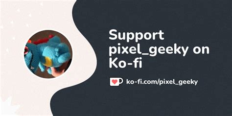 Buy Pixel Geeky A Coffee Ko Pixel Geeky Ko Fi ️ Where